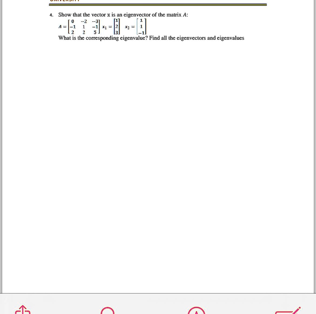 SOLVED: Show that the vector x is an eigenvector of the matrix A : A=[[0,-2,-3],[-1,1,-1],[2,2,5 ...