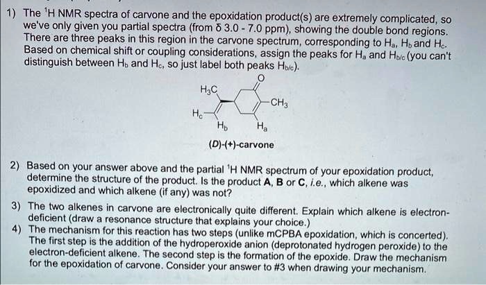 SOLVED: 1The H NMR spectra of carvone and the epoxidation product(sare extremely complicated,so ...