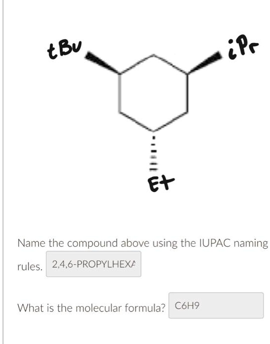 tBu iPr Et Name the compound above using the IUPAC naming rules. 2,4,6 ...