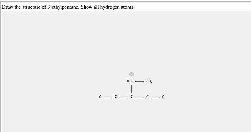 SOLVED: Draw the structure of 3-ethylpentane. Show all hydrogen atoms CH