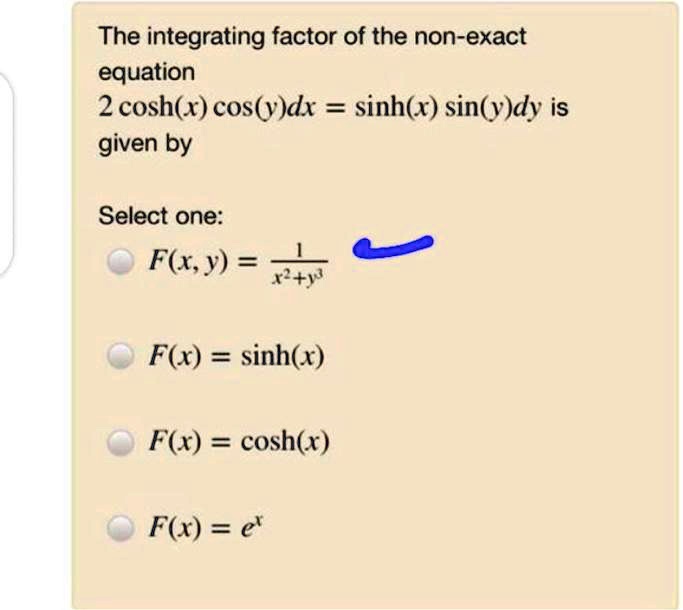 the integrating factor of the non exact equation 2 coshx cosydx sinhx sinydy is given by select ...