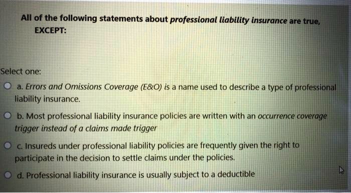 All of the following statements about professional liability insurance ...