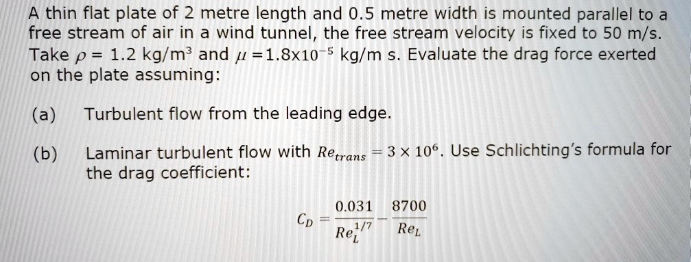 SOLVED: Fluid mechanics help please A thin flat plate of 2 metre length ...