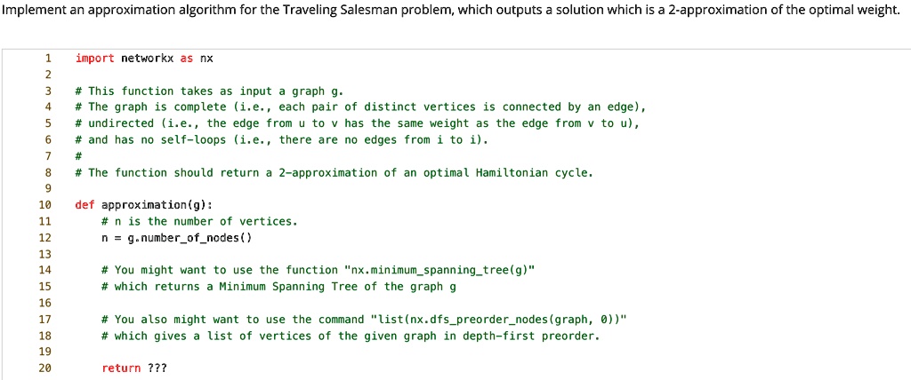 Solved Please Help With The Python Code Thank You Implement An Approximation Algorithm For