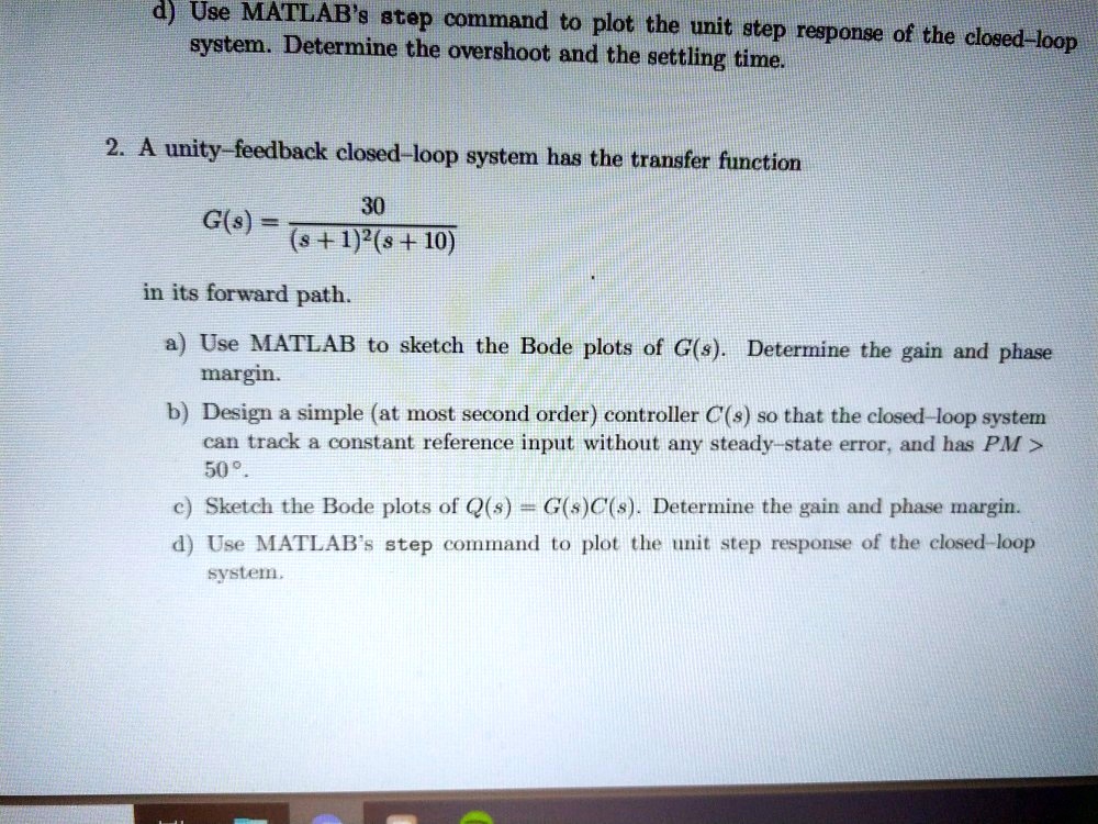 SOLVED: Can someone solve question 2? Determine the overshoot and the settling time. 2. A unity ...