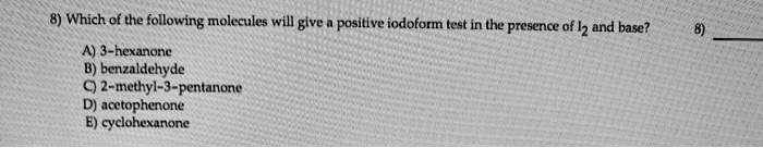 SOLVED:8) Which of the following molecules will give positive iodoform ...