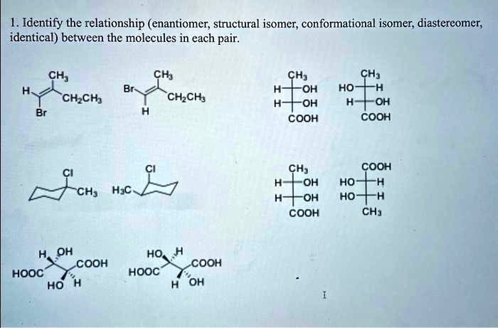 SOLVED: 1. Identify the relationship (enantiomer, structural isomer, conformational isomer ...