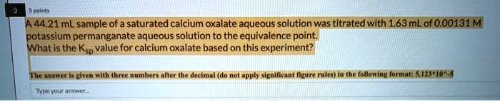 a4421ml sample of a saturated calcium oxalate aqueous solution was titrated with 163 ml ...