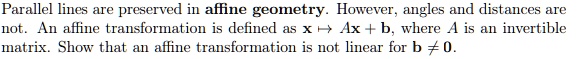 Parallel lines are preserved in affine geometry. However, angles and ...