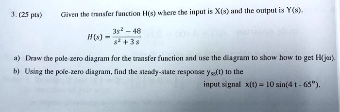 SOLVED: Given the transfer function H(s) where the input is X(s) and the output is Y(s): H(s ...