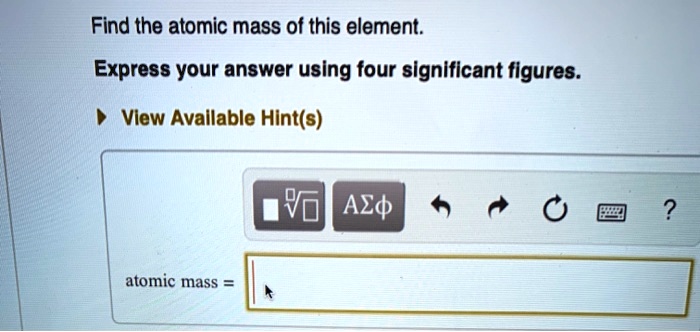 SOLVED: Find the atomic mass of this element: Express your answer using ...