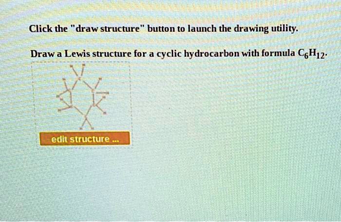 Click the "draw structure" button to launch the drawing utility. Draw a Lewis structure for a ...