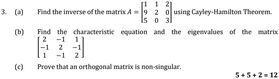 SOLVED: 3. (a) Find the inverse of the matrix A = 9 2 5 using Cayley ...