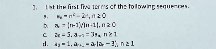 SOLVED: 1. List the first five terms of the following sequences. a. an ...