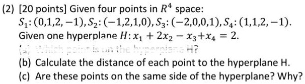 SOLVED: Given four points in R4 space: S1: (0,1,2,-1), S2: (-1,2,1,0), S3: (-2,0,0,1), S4: (1,1 ...