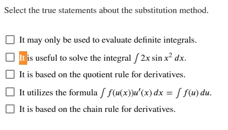 SOLVED: Select the true statements about the substitution method. It may only be used to ...