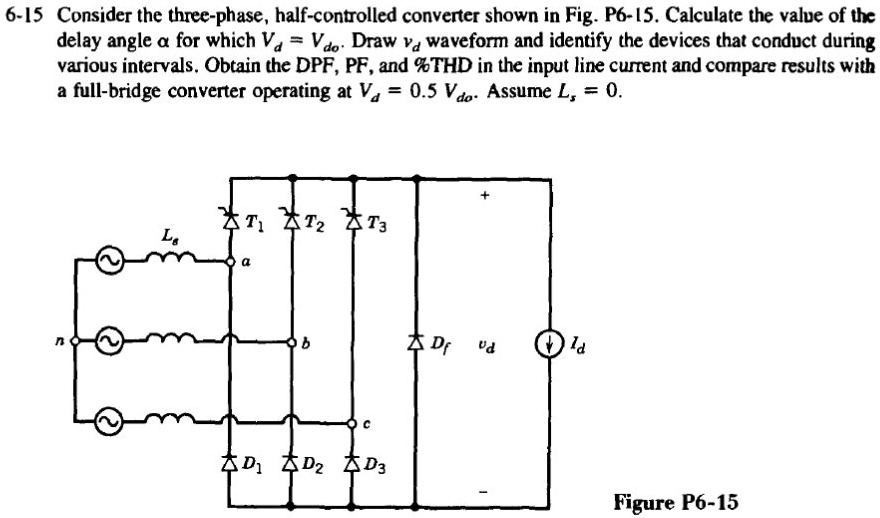 6-15 Consider the three-phase, half-controlled converter shown in Fig ...