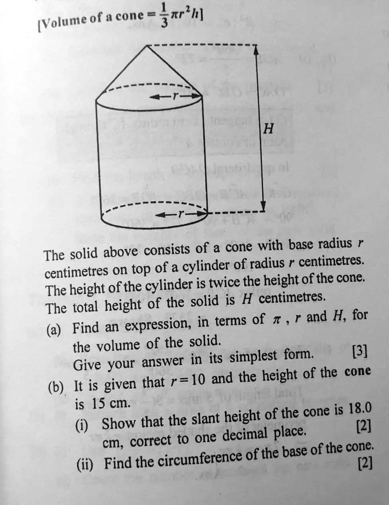 [Volume of a cone = (1)/(3)πr^2 h] The solid above consists of a cone with base radius r ...