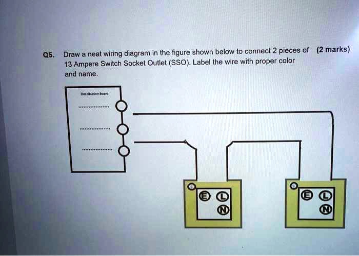 q5 draw a neat wiring diagram in the figure shown below to connect 2 pieces of2 marks 13 ampere ...