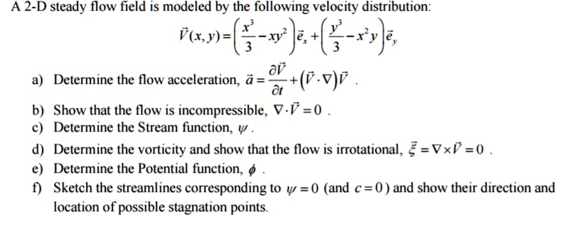 A 2 D Steady Flow Field Is Modeled By The Following Velocity