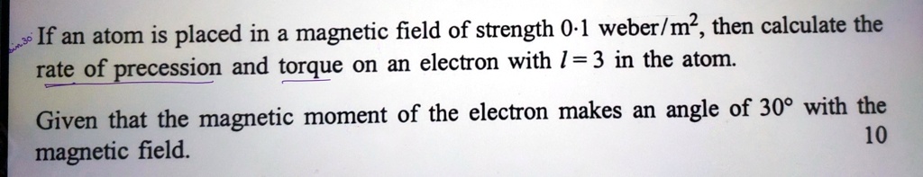 if an atom is placed in a magnetic field of strength 01 weberm2 then ...