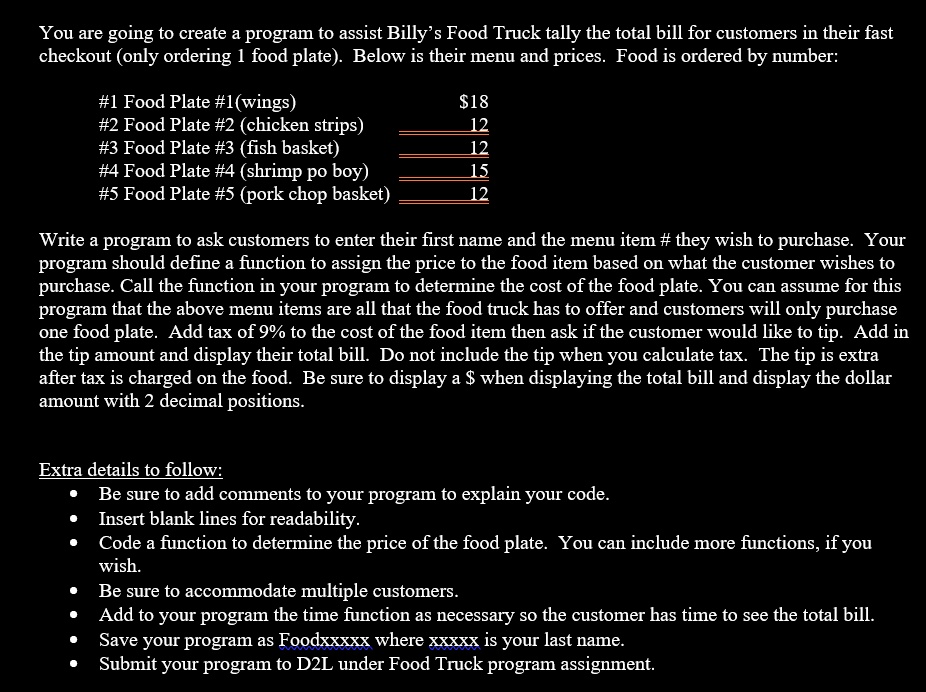 You are going to create a program to assist Billy's Food Truck tally ...