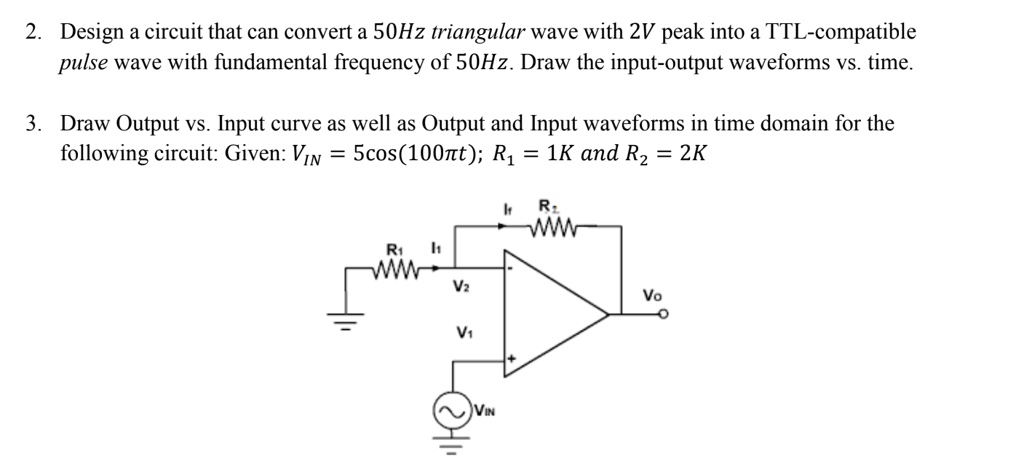 2. Design a circuit that can convert a 50Hz triangular wave with 2V peak into a TTL-compatible ...