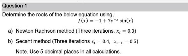 Solved Question Determine The Roots Of The Below Equation Using F X