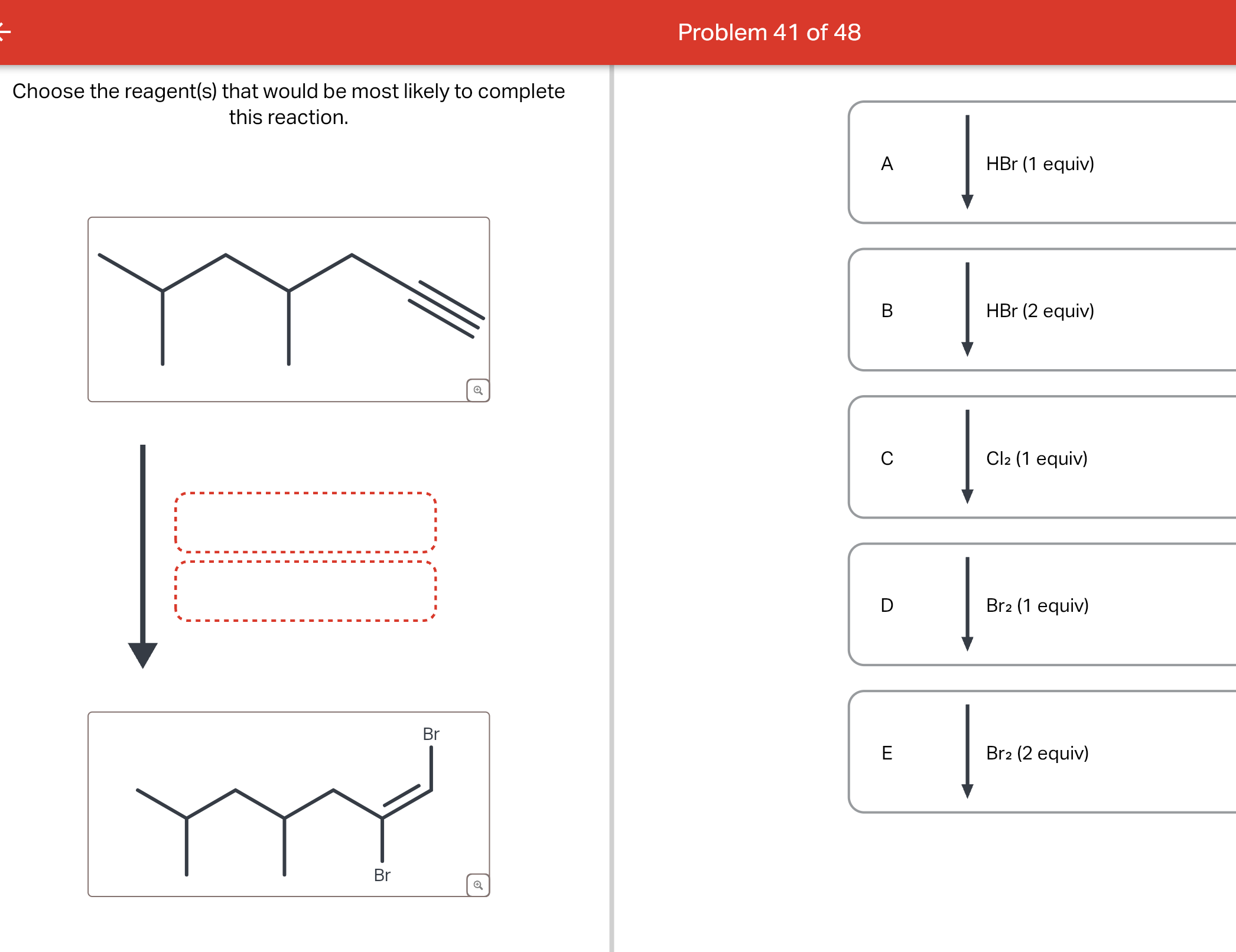 Problem 41 of 48 Choose the reagent(s) that would be most likely to ...