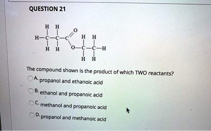 SOLVED: QUESTION 21 H HCC C H H 0C C-H The compound shown is the ...