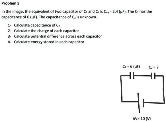 problem 5 in the image the equivalent of two capacitor of c1 and cz is ceq 24 afi the c1 has the ...