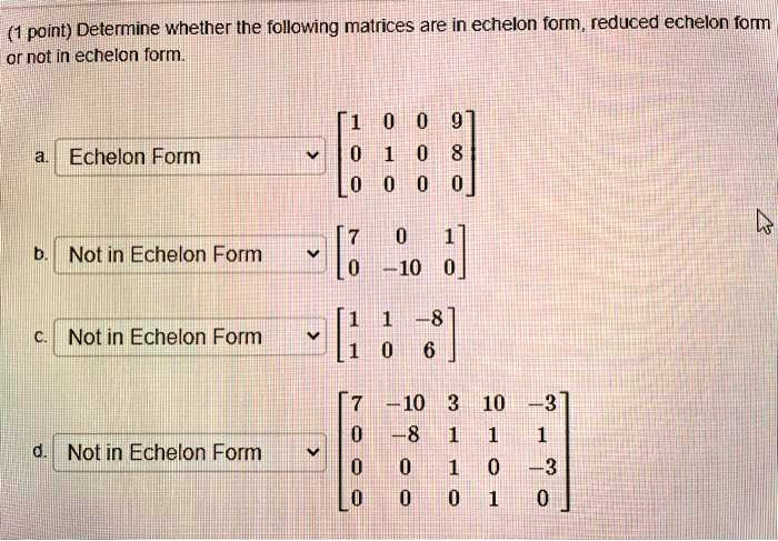 1 point determine whether the following matrices are in echelon form ...