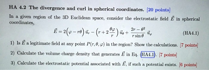 HA 4.2 The divergence and curl in spherical coordinates. [20 points] In ...