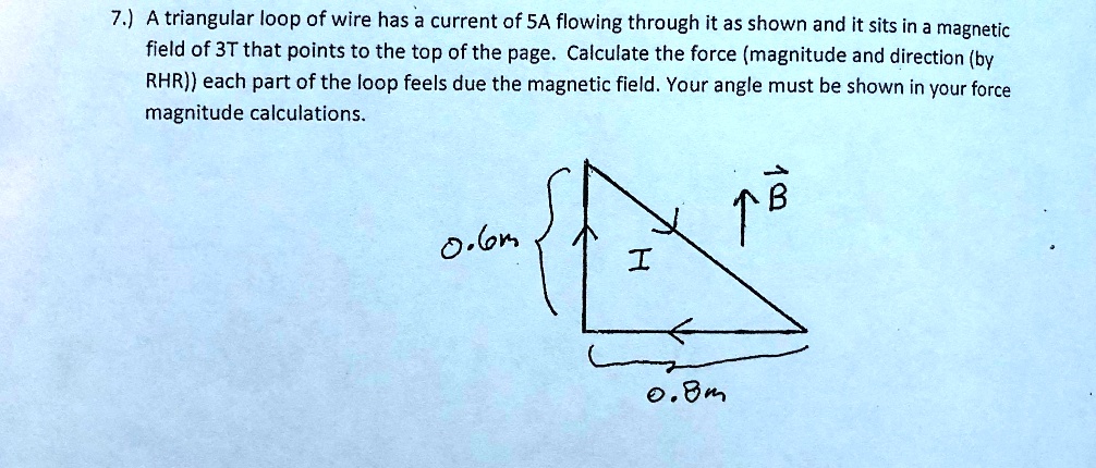 SOLVED: 7.) A triangular loop of wire has a current of 5A flowing through it as shown and it ...