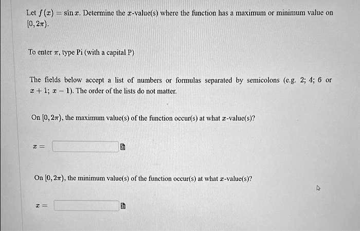SOLVED: Let f = sin. Determine the x-value(s) where the function has a maximum or minimum value ...