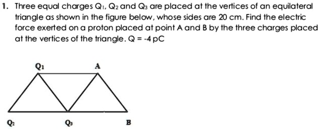 Three equal charges Q1, Q2, and Q3 are placed at the vertices of an equilateral triangle as ...