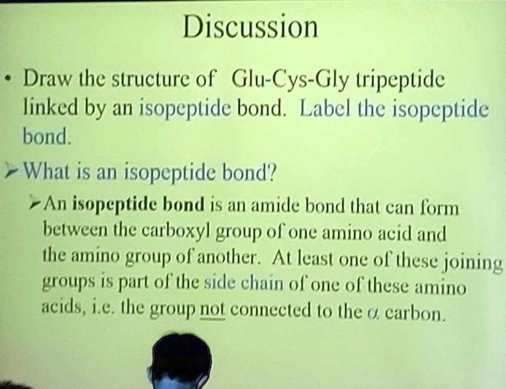 Discussion • Draw the structure of Glu-Cys-Gly tripeptide linked by an ...