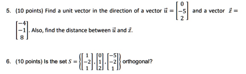 SOLVED: (10 points) Find a unit vector in the direction of a vector U = -5 and a vector 2 = Also ...
