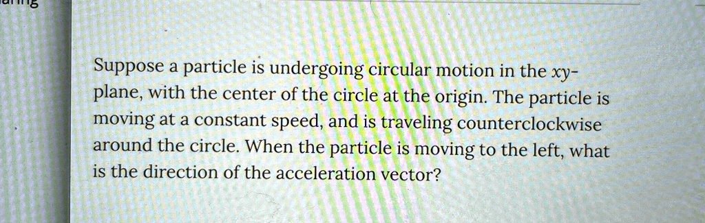 suppose a particle is undergoing circular motion in the xy plane with the center of the circle ...