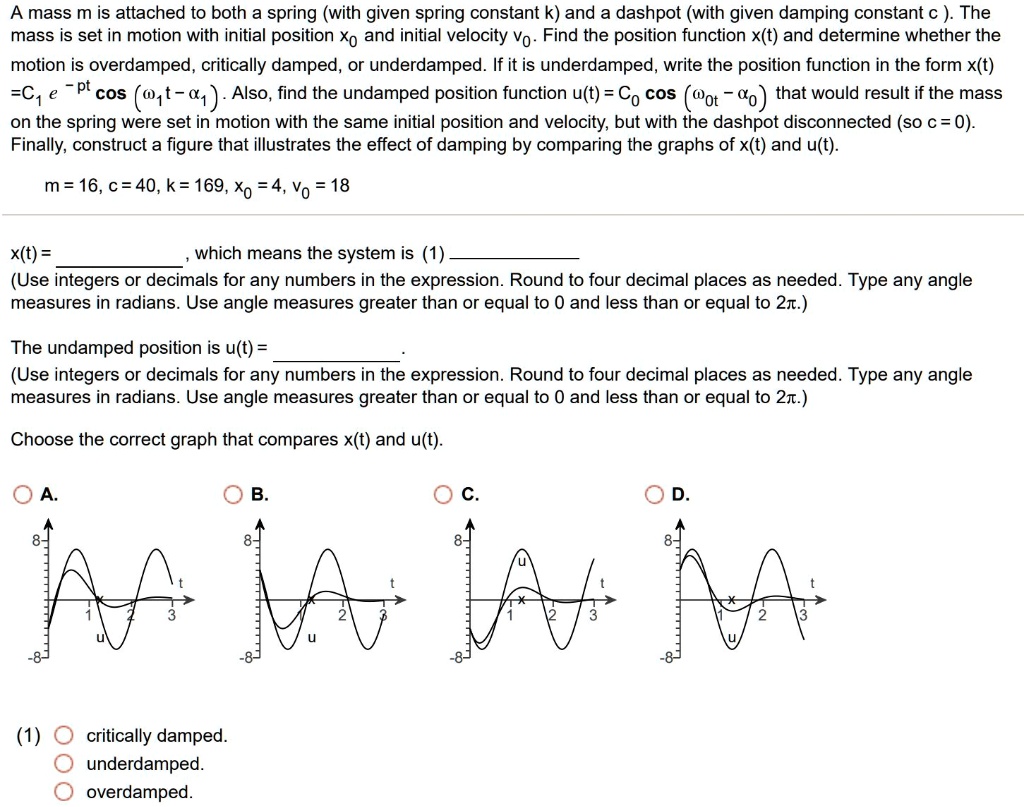 a mass m is attached to both a spring with given spring constant k and ...