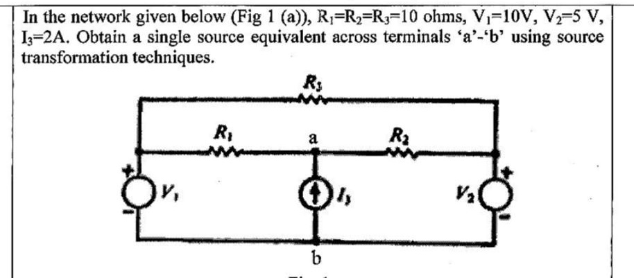 SOLVED: In the network given below Fig 1a, R = R = R = 10 ohms, V = 10V ...