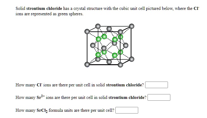 SOLVED: Solic strontium chloride has crystal structure With the cubic ...