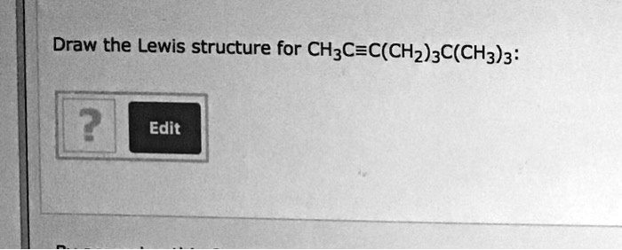 SOLVED: Draw the Lewis structure for CH3C=C(CH3)3C(CH3)3.