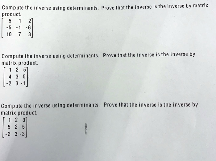 SOLVED: Compute the inverse using determinants Prove that the inverse ...