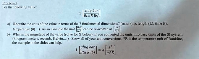 Problem 3 For the following value: (slug bar)/(Btu R lbf) 1 a) Re-write ...