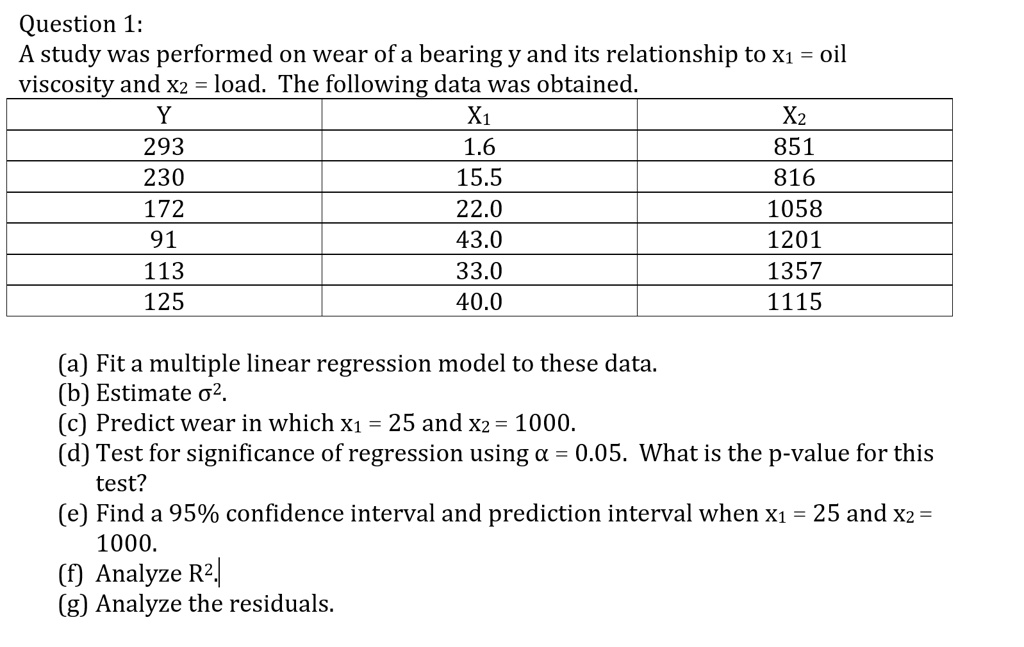SOLVED: Question 1: A study was performed on wear of a bearing y and its relationship to x1 ...
