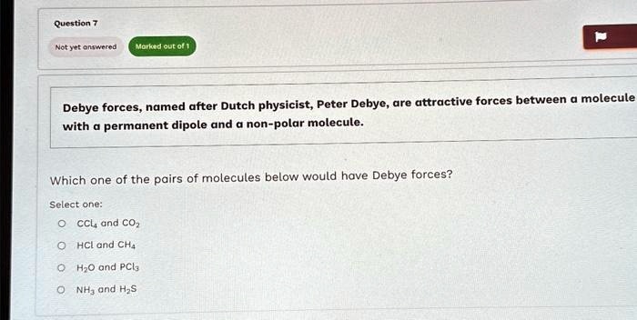SOLVED: Debye forces, named after Dutch physicist Peter Debye, are ...