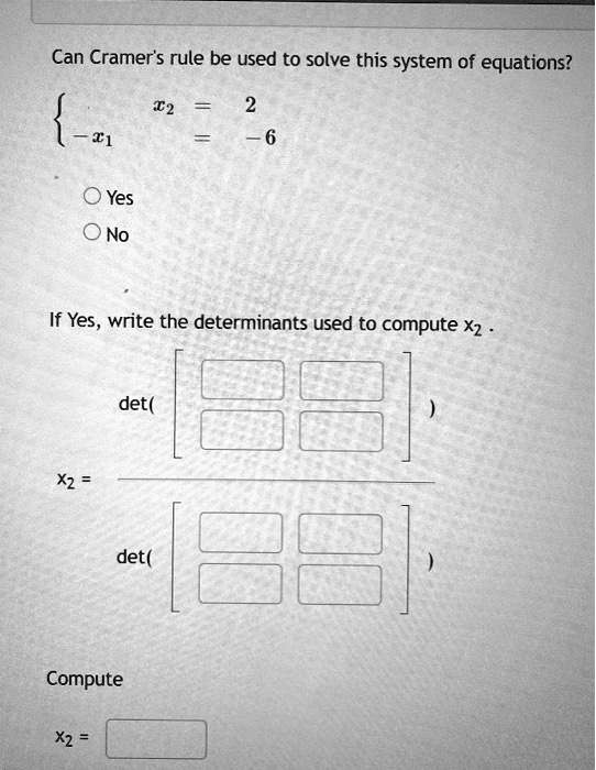 Can Cramer's rule be used to solve this system of equations? x2 = 2 -x1 ...
