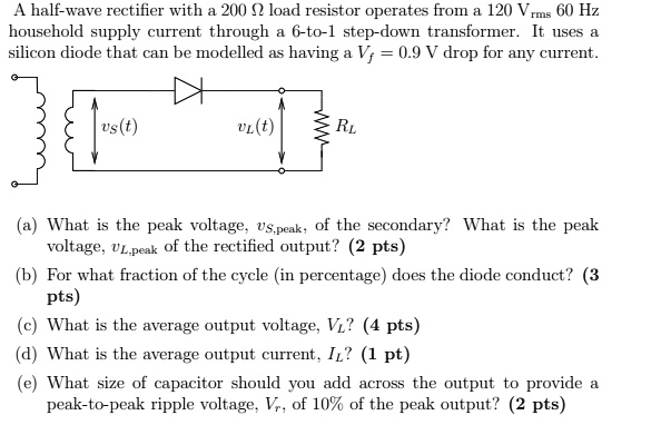 SOLVED: A half-wave rectifier with a 200 Î© load resistor operates from ...