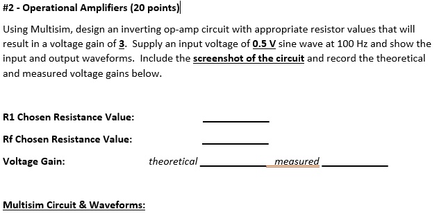 SOLVED: Using Multisim, design an inverting op-amp circuit with appropriate resistor values that ...